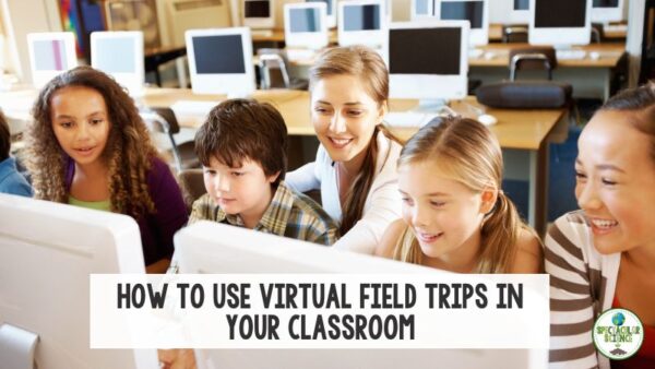 How To Use Virtual Field Trips In Your Classroom | Spectacular Science