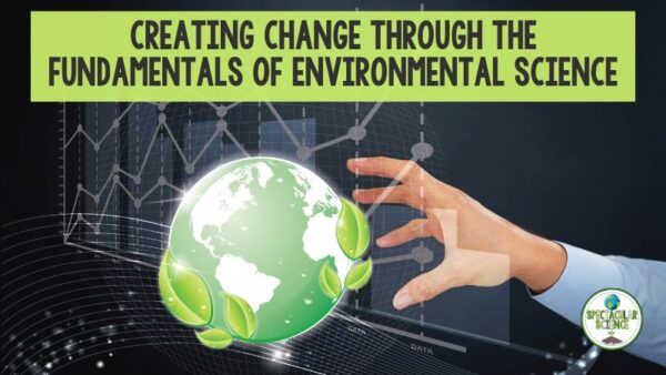 Creating Change Through The Fundamentals Of Environmental Science ...