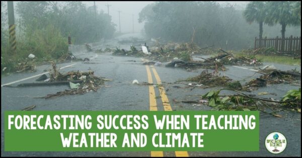 Forecasting Success When Teaching Weather And Climate | Spectacular Science