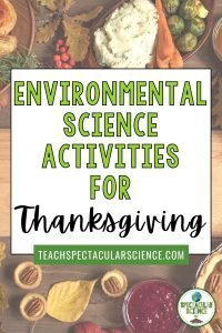 5 Environmental Science Activities For Thanksgiving | Spectacular Science