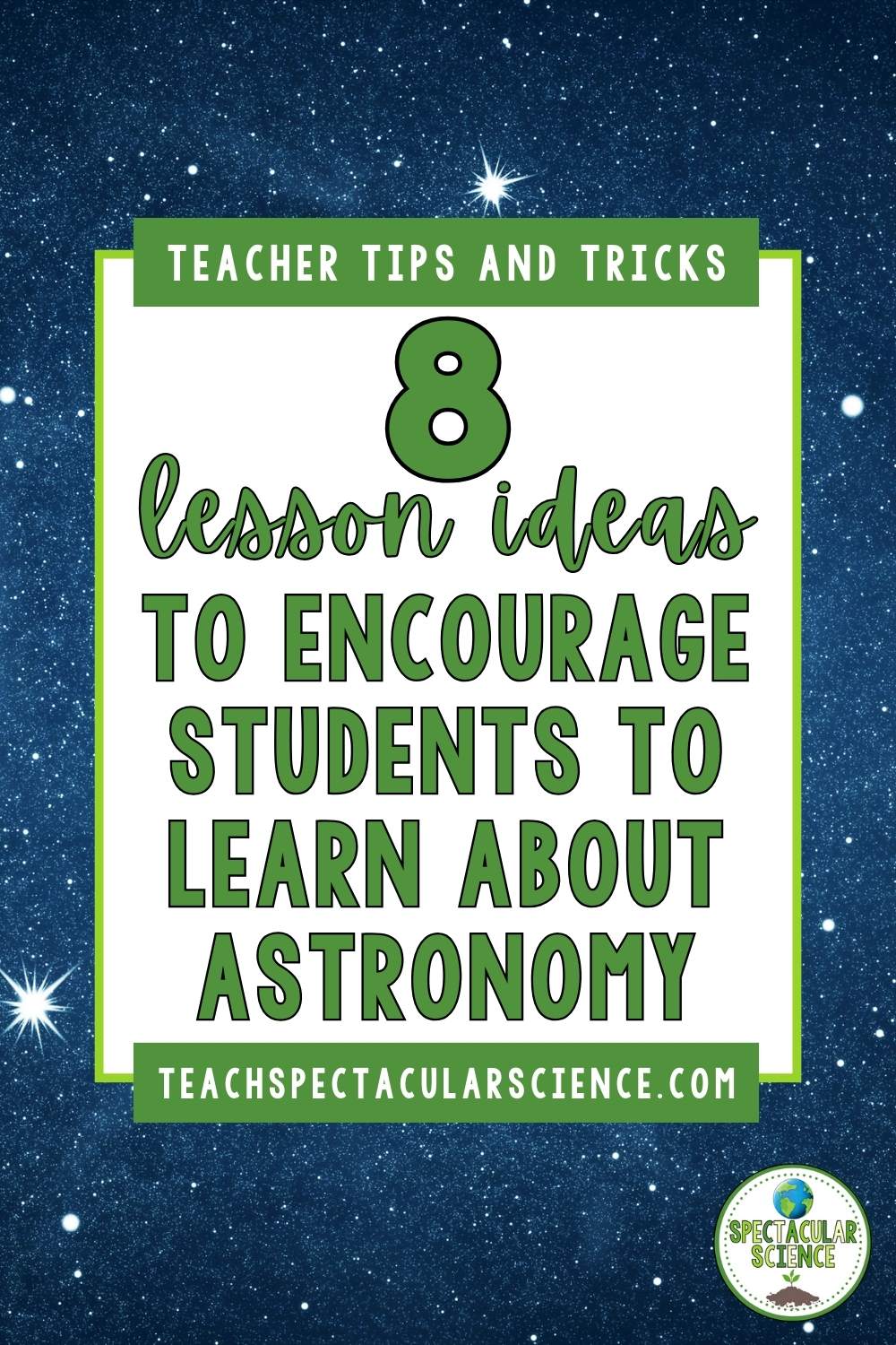 8 Teaching Ideas To Encourage Students To Learn About Astronomy