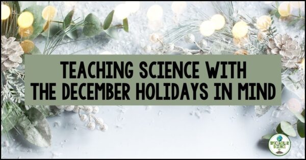 Teaching Science With The December Holidays In Mind