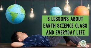 8 Lessons About Earth Science Class And Everyday Life | Spectacular Science