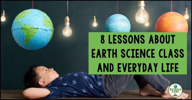 8 Lessons About Earth Science Class And Everyday Life | Spectacular Science